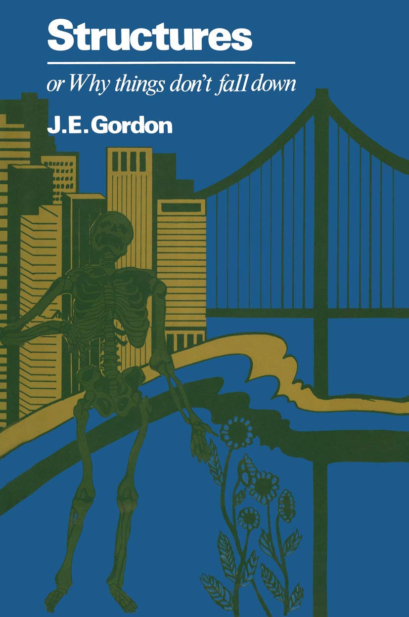 Structures: or Why Things Don't Fall Down: Gordon, J. E.: 9780306400254 ...