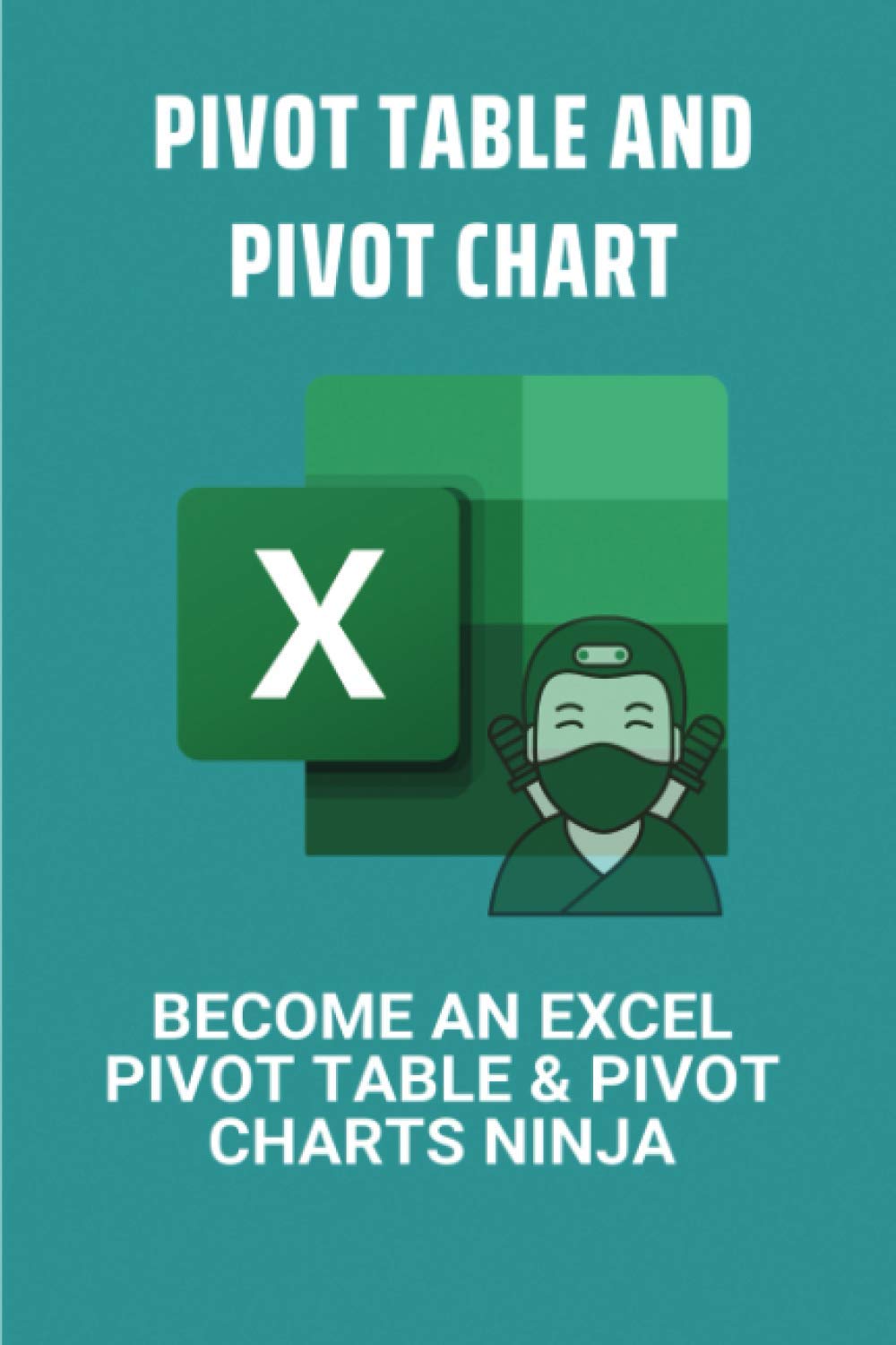 Buy Pivot Table And Pivot Chart: Become An Excel Pivot Table & Pivot ...