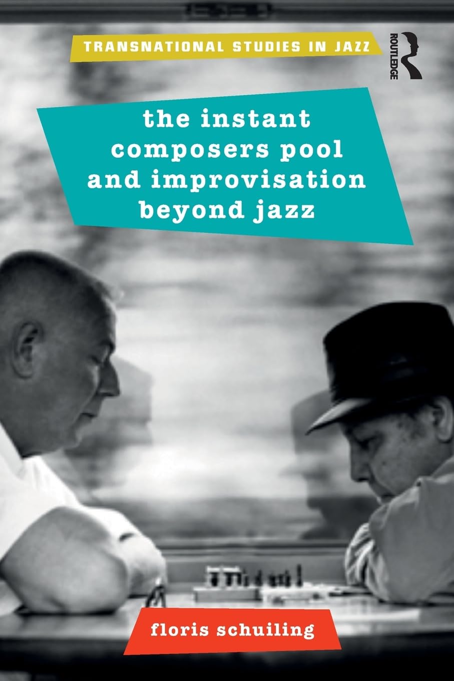 The Instant Composers Pool and Improvisation Beyond Jazz (Transnational ...