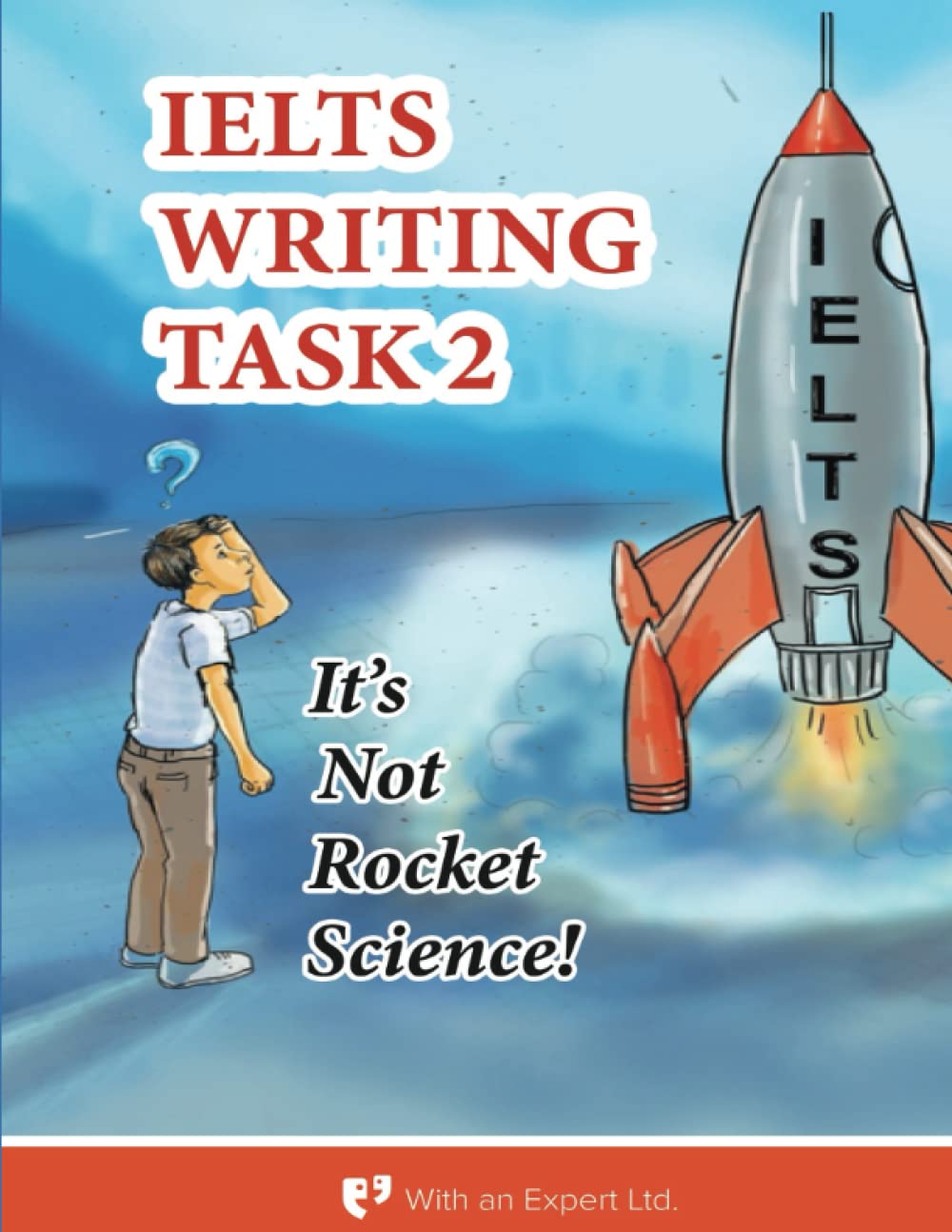 IELTS Writing Task 2: It’s Not Rocket Science! [Tips For IELTS Academic ...