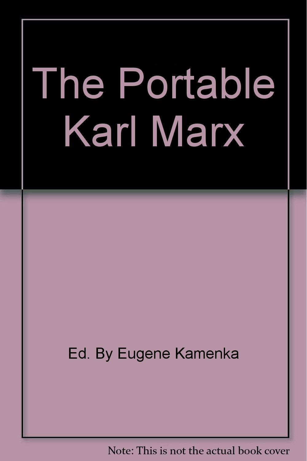 The Portable Karl Marx: Ed. By Eugene Kamenka: Amazon.com: Books
