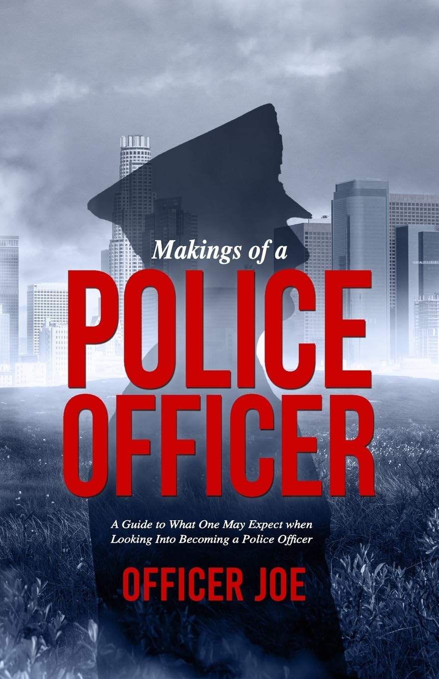 Amazon.com: Makings of a Police Officer: A Guide to What One May Expect ...