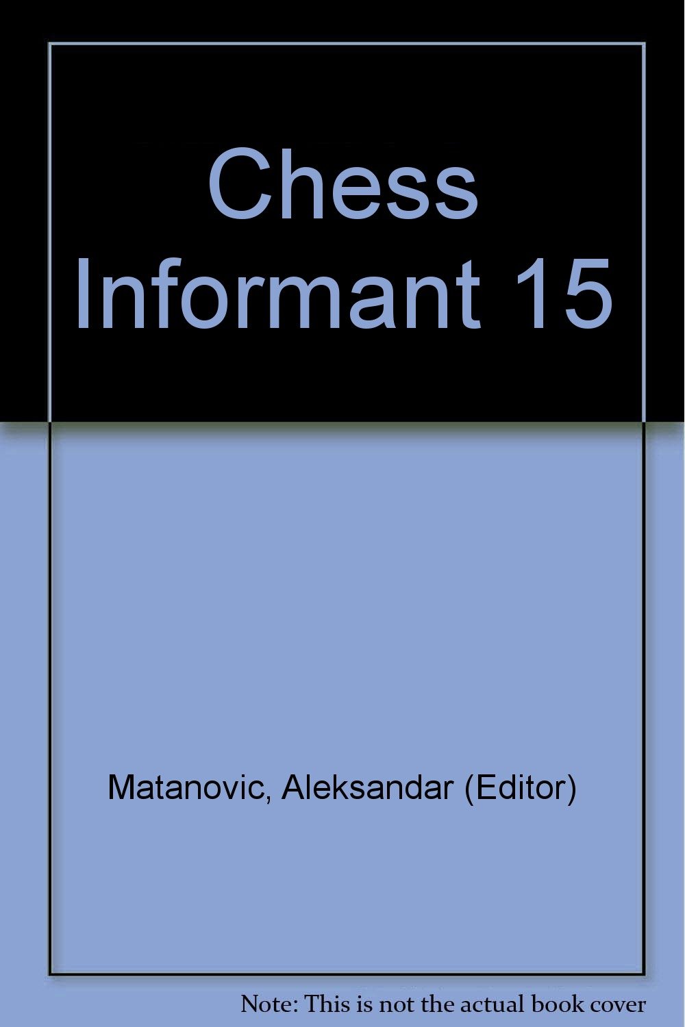 Chess Informant 15: Aleksandar Matanovic [Editor]: Amazon.com: Books