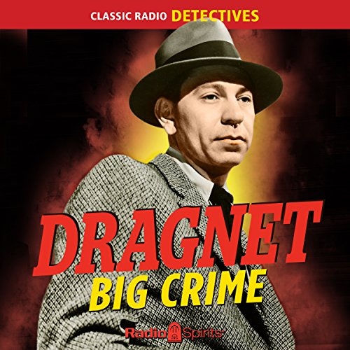 Amazon.com: Dragnet: Big Crime (Audible Audio Edition): Original Radio ...