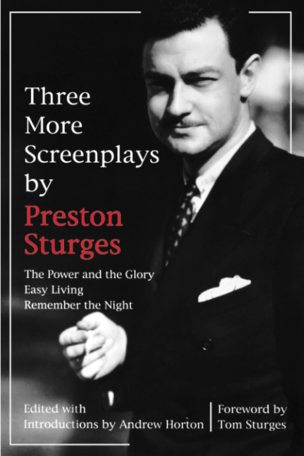 Three More Screenplays by Preston Sturges: The Power and the Glory, Easy Living, and Remember ...