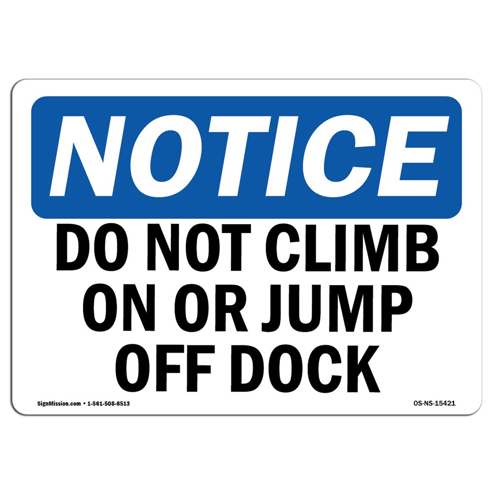 Amazon.com: OSHA Notice Sign - Notice Do Not Climb On Or Jump Off Dock ...
