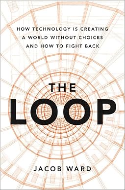 Amazon.com: The Loop: How Technology Is Creating a World Without ...