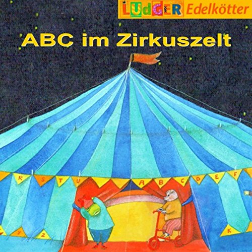 Play Abc im Zirkuszelt by Ludger Edelkötter on Amazon Music