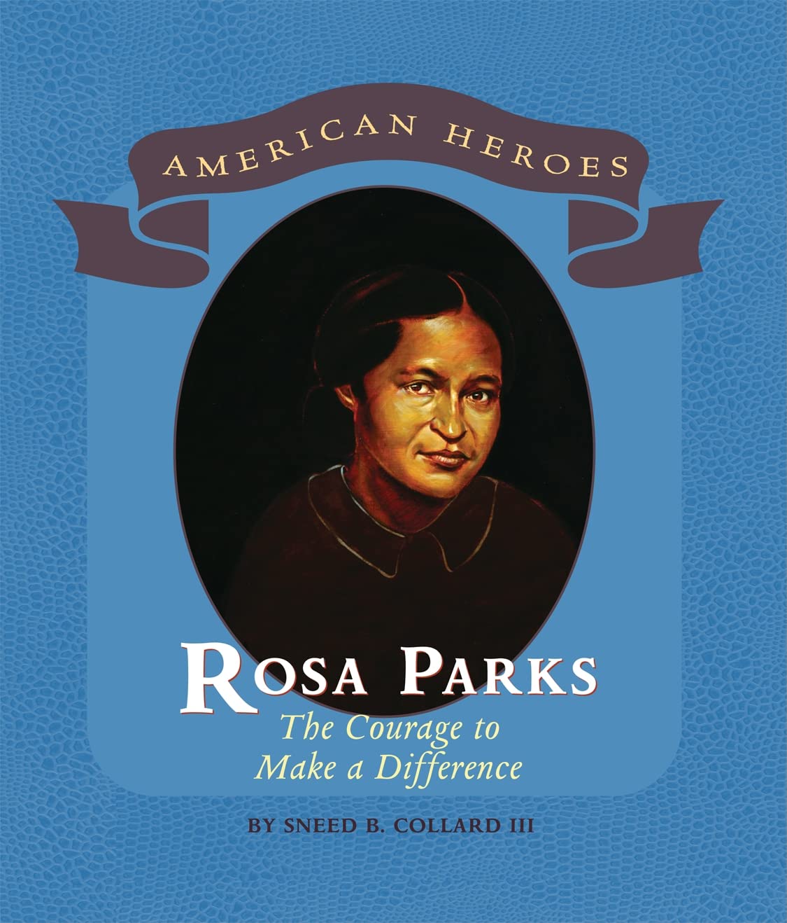 Rosa Parks: The Courage to Make a Difference (American Heroes): Collard ...