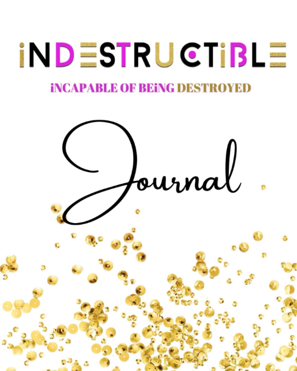 Snapklik.com : Indestructible Incapable Of Being Destroyed Journal