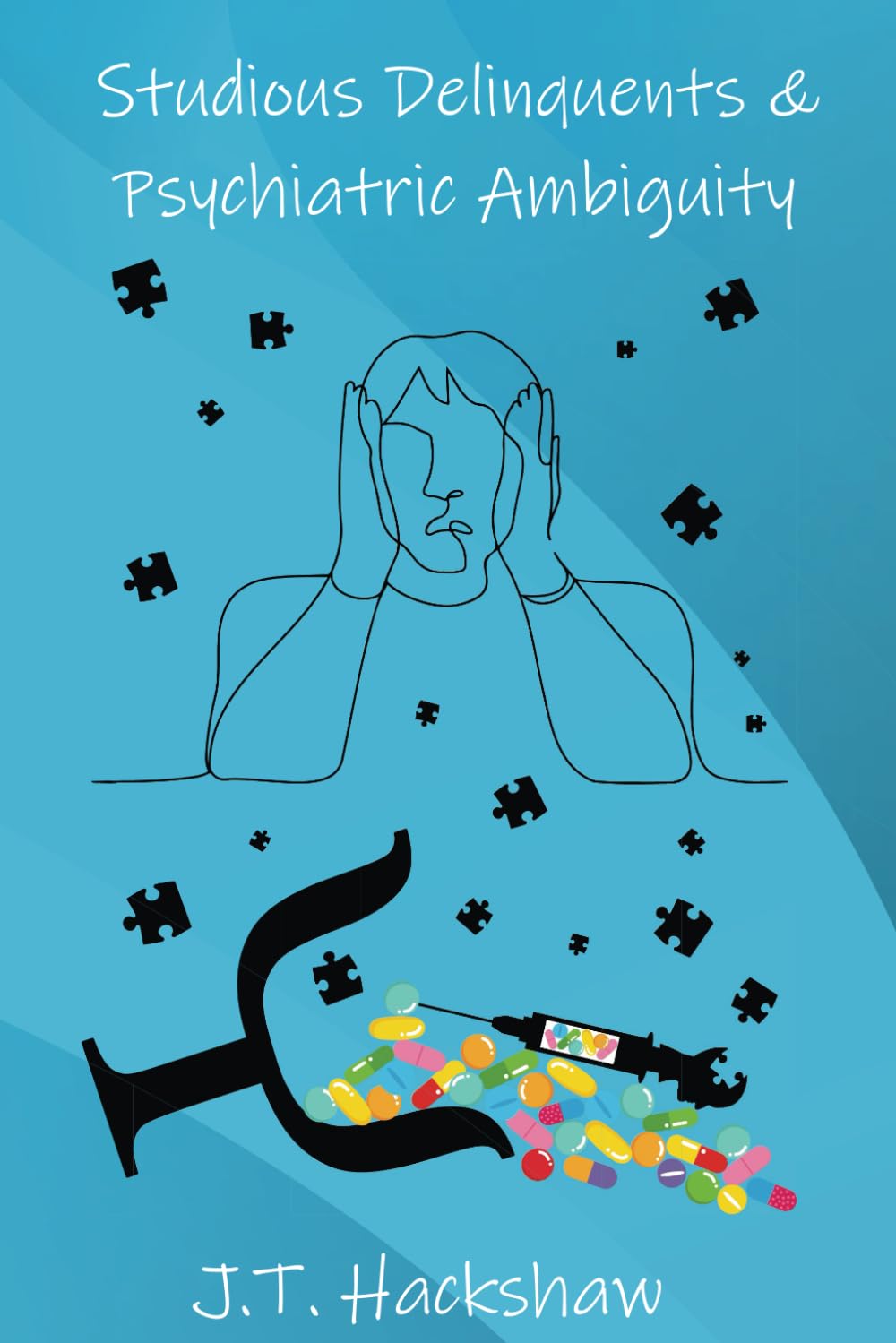 Studious Delinquents & Psychiatric Ambiguity: Hackshaw, J.T ...