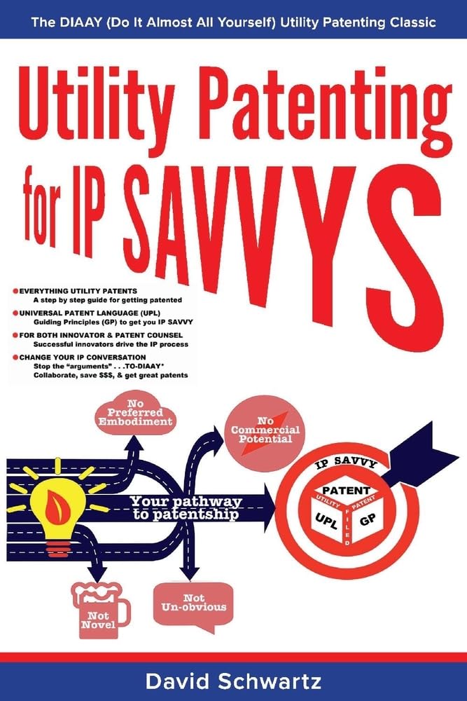 Amazon.com: Utility Patenting for IP SAVVYS: The DIAAY (Do It Almost ...