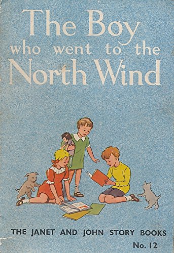 The Boy who went to the North Wind [Janet and John]: Miriam Blanton ...