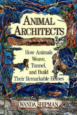 Amazon | Animal Architects: How Animals Weave, Tunnel, and Build Their ...