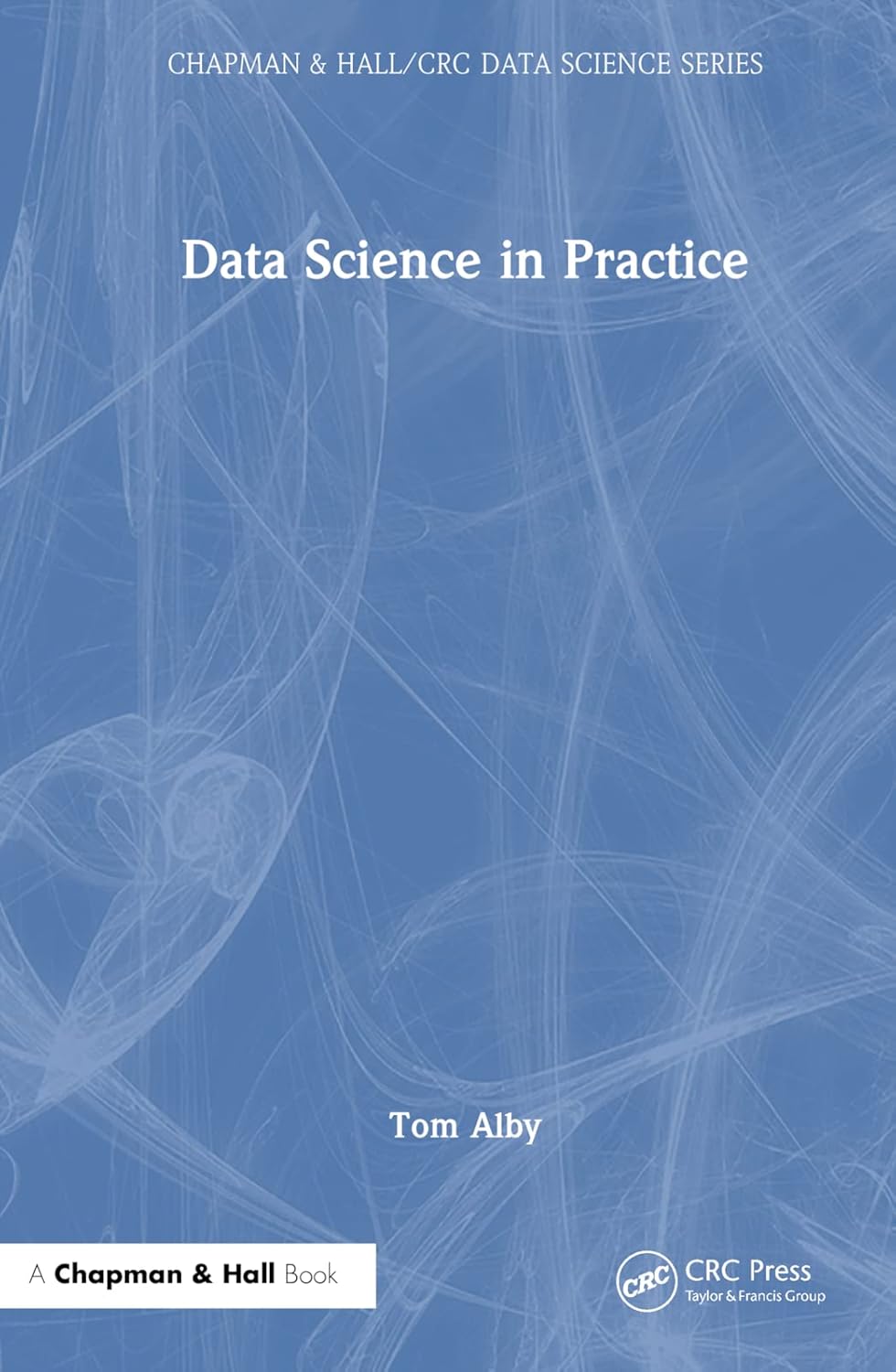 Amazon.com: Data Science in Practice (Chapman & Hall/CRC Data Science ...