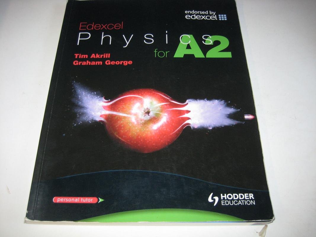 Edexcel Physics for A2. Tim Akrill, Graham George (Advanced Physics for ...