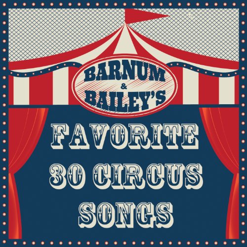 Amazon.com: Barnum and Bailey's Favorite: 30 Circus Songs Including ...