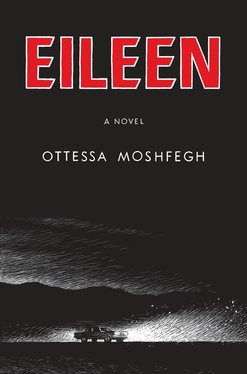 Eileen: A Novel: Moshfegh, Ottessa: 9781594206627: Amazon.com: Books