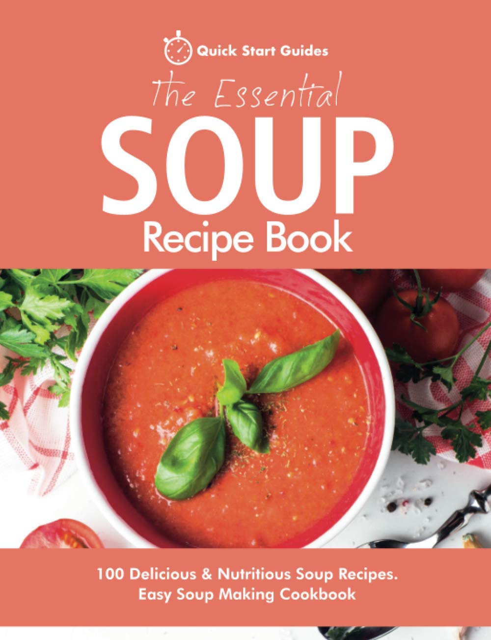 The Essential Soup Recipe Book: 100... by Start Guides, Quick