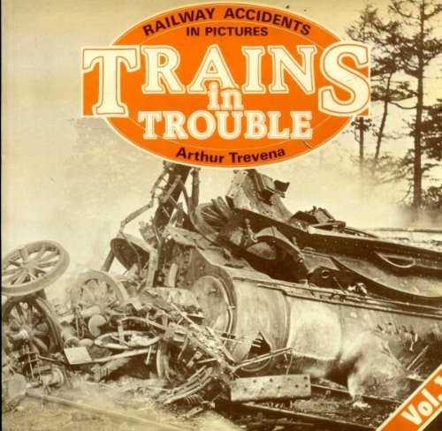 Trains in Trouble: Railway Accidents in Pictures: Trevena, Arthur ...