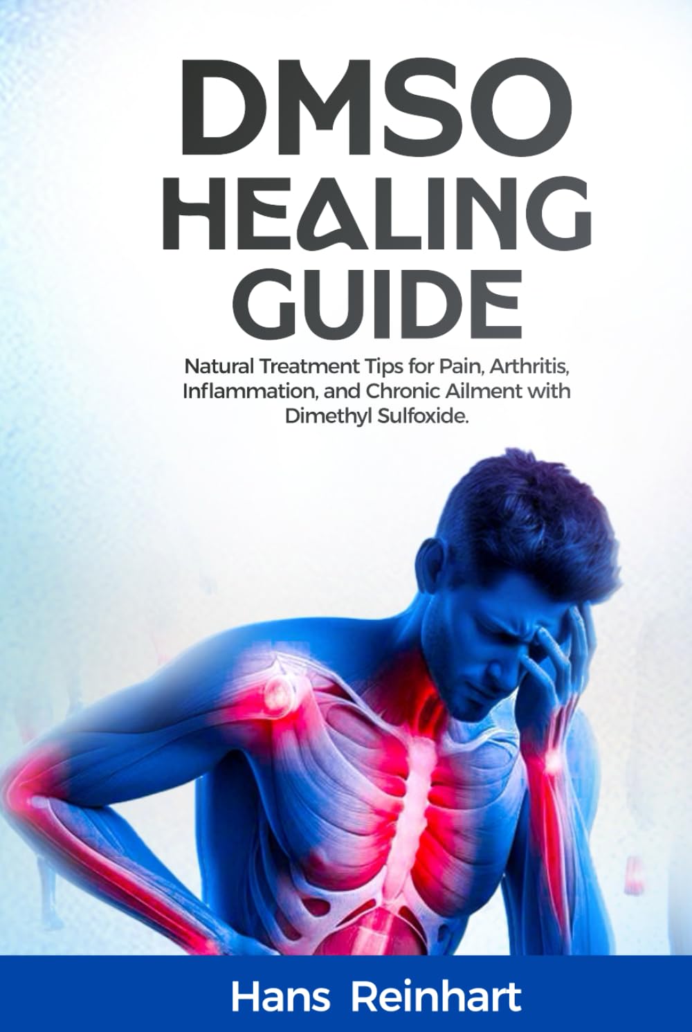 DMSO Healing Guide: Natural Treatment Tips for Pain, Arthritis, Inflammation, and Chronic ...