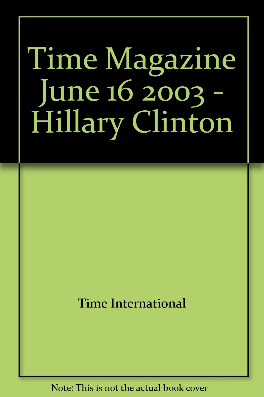 Time Magazine June 16 2003 - Hillary Clinton: Time International ...