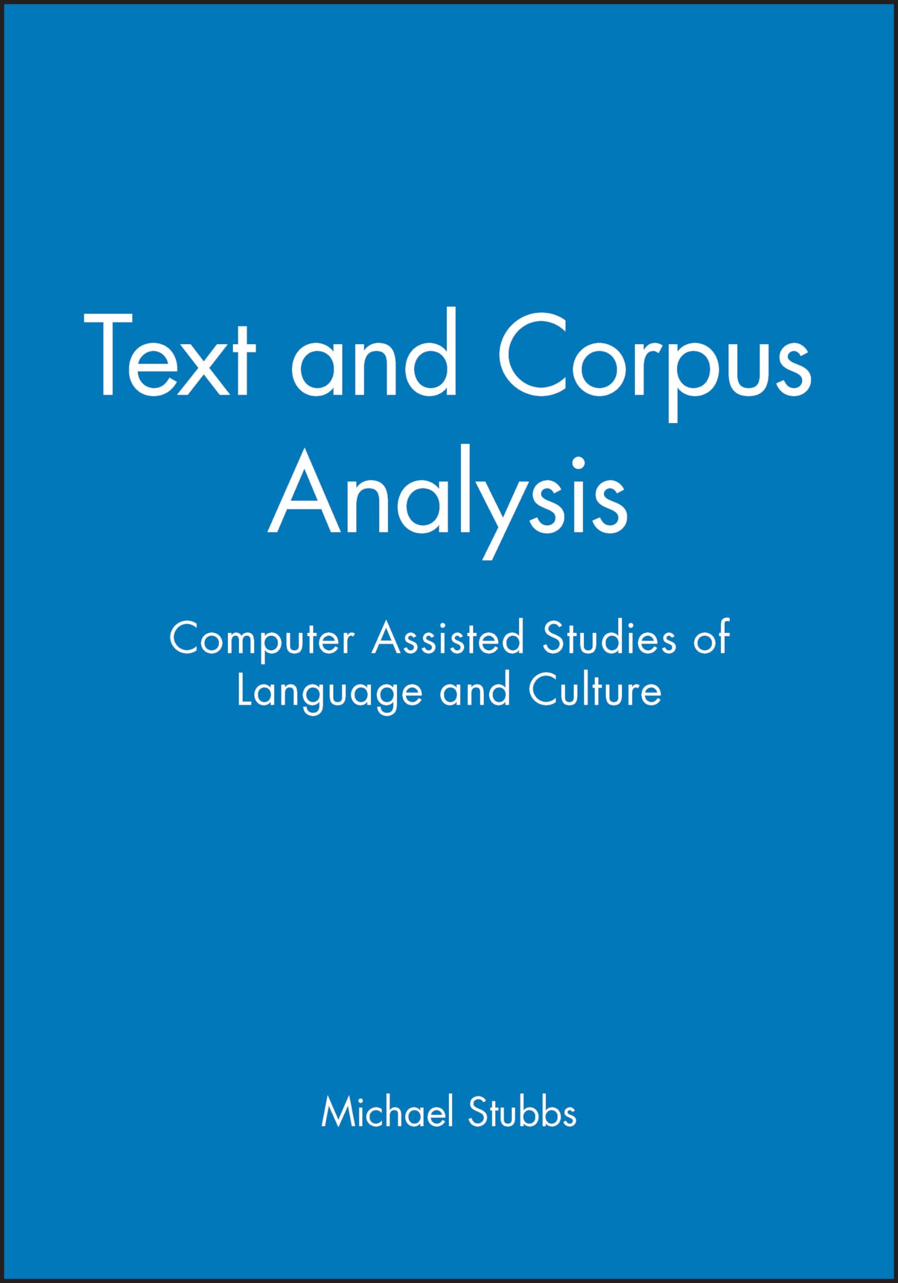 Text and Corpus Analysis: Computer Assisted Studies of Language and ...
