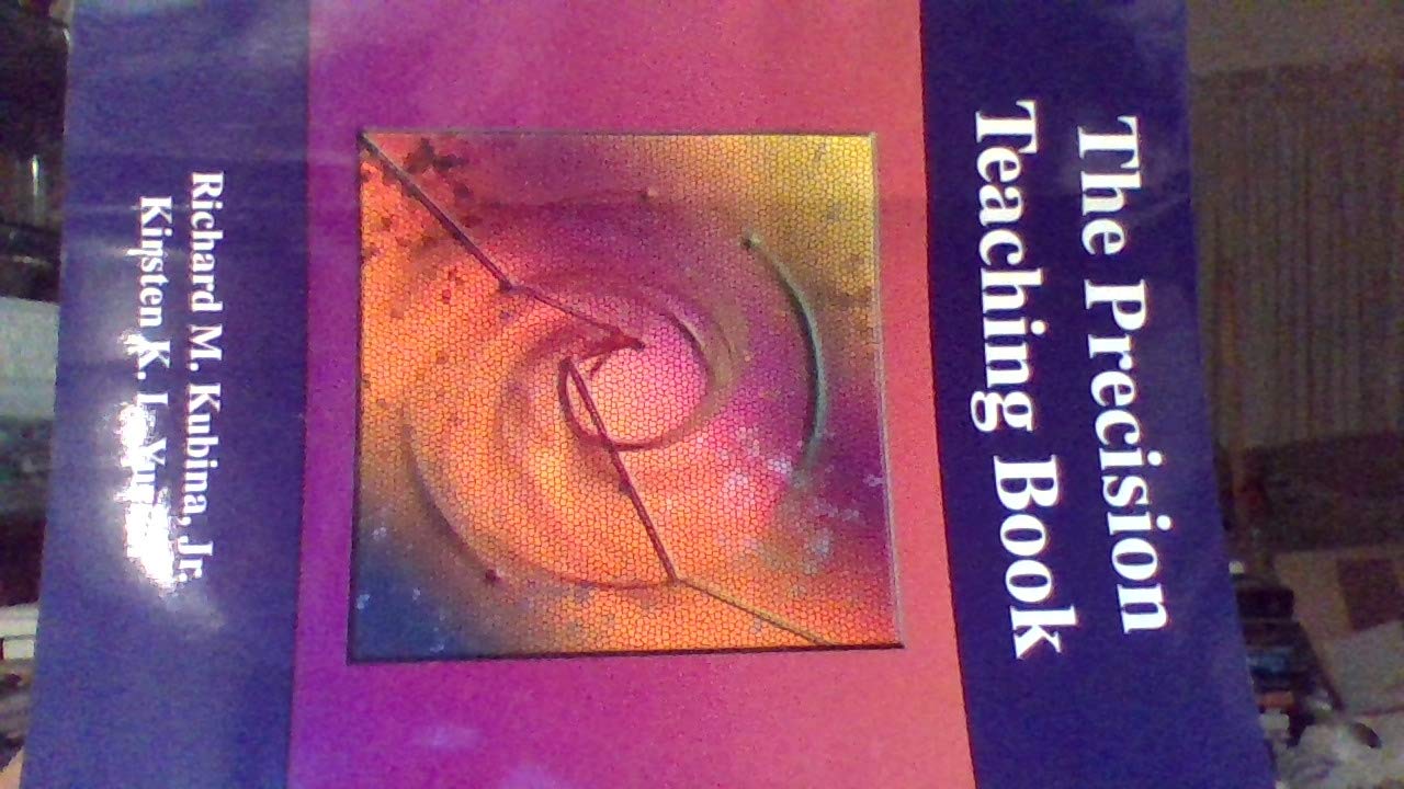 The Precision Teaching Book: Richard M. Kubina, Kirsten K.L. Yurich ...
