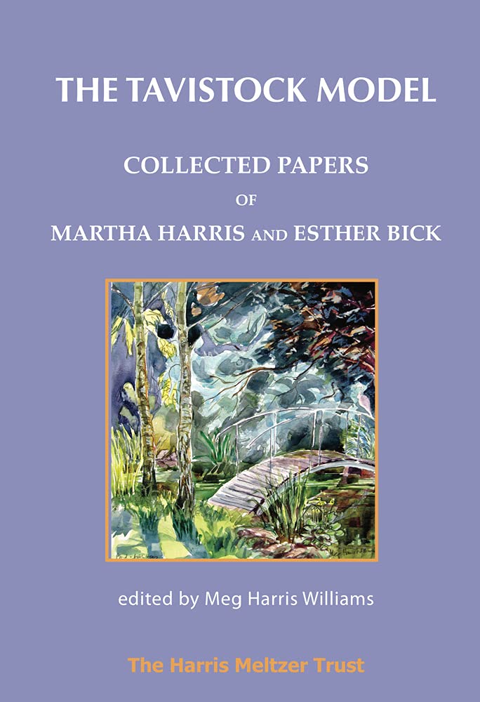 The Tavistock Model: Collected Papers of Martha Harris and Esther Bick ...