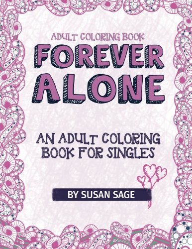 Amazon.com: Adult Coloring Book: Forever Alone - An Adult Coloring Book ...