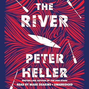 Amazon.com: The River: A novel: 9781984839916: Heller, Peter, Deakins ...
