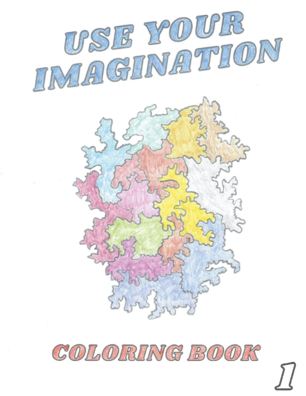 Use Your Imagination Coloring Book #1: New, Simple, and Easy 40 One-Of ...