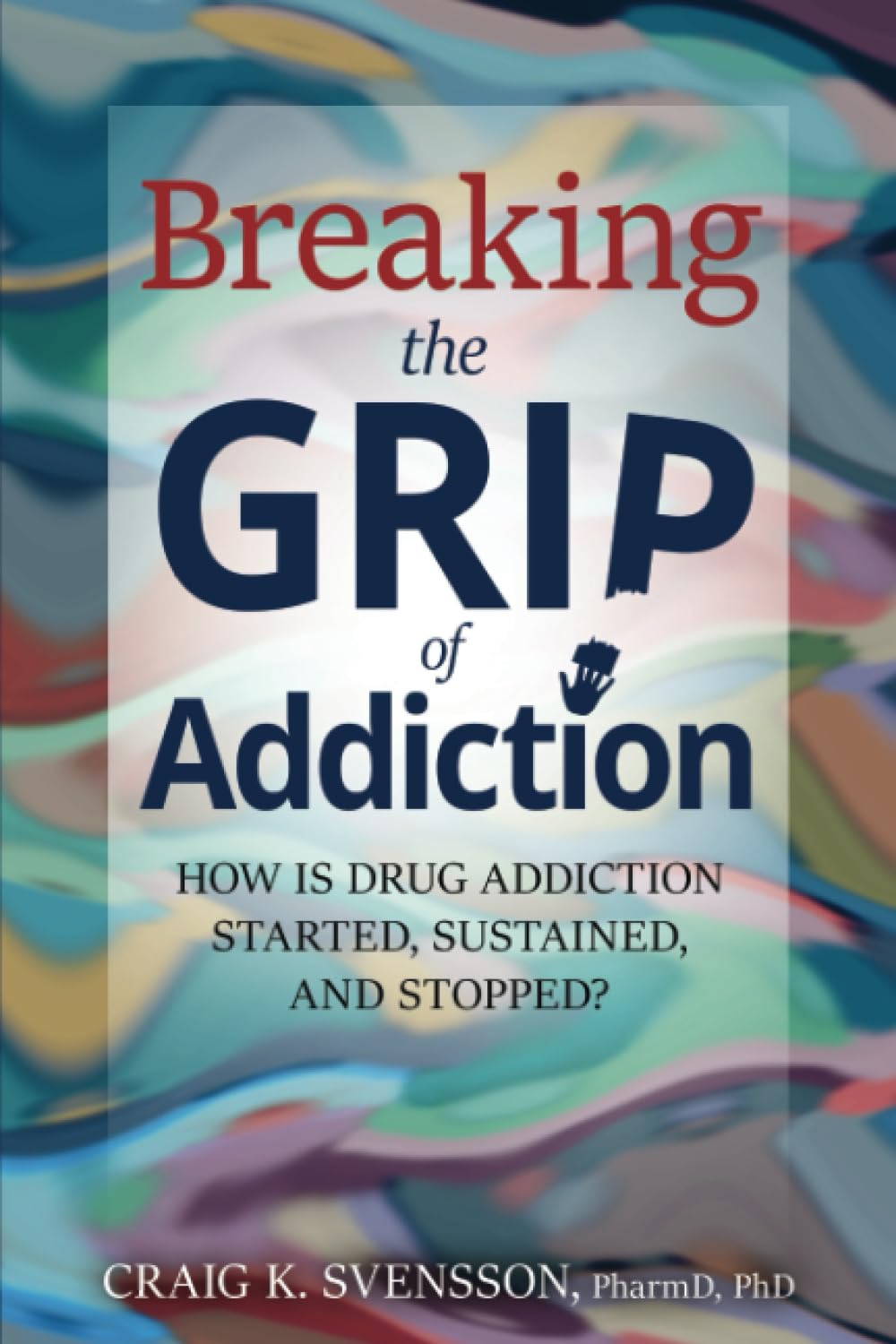 Breaking the Grip of Addiction: How Is Drug Addiction Started ...