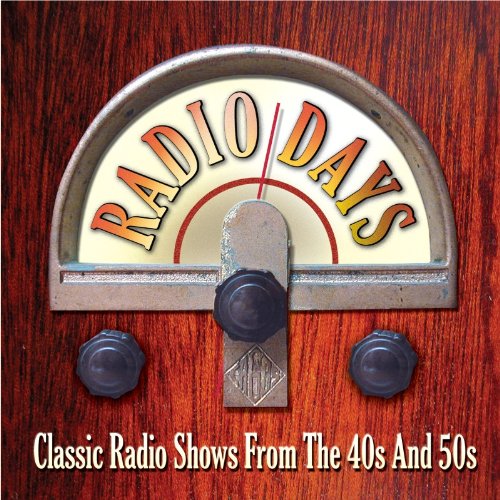 RADIO DAYS-CLASSIC RADIO SHOWS FROM THE 40S & 50S - Radio Days-Classic ...