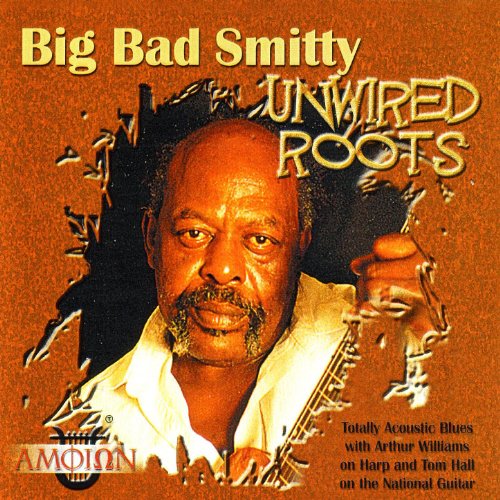 Play Unwired Roots by Big Bad Smitty feat. Tom Hall & Arthur Williams ...