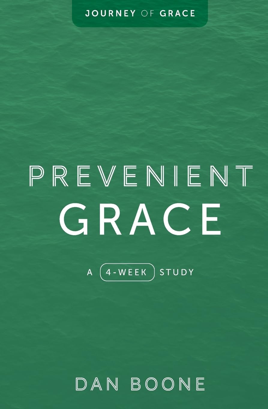 Prevenient Grace: A 4-Week Study: Dan Boone: 9780834141919: Amazon.com ...