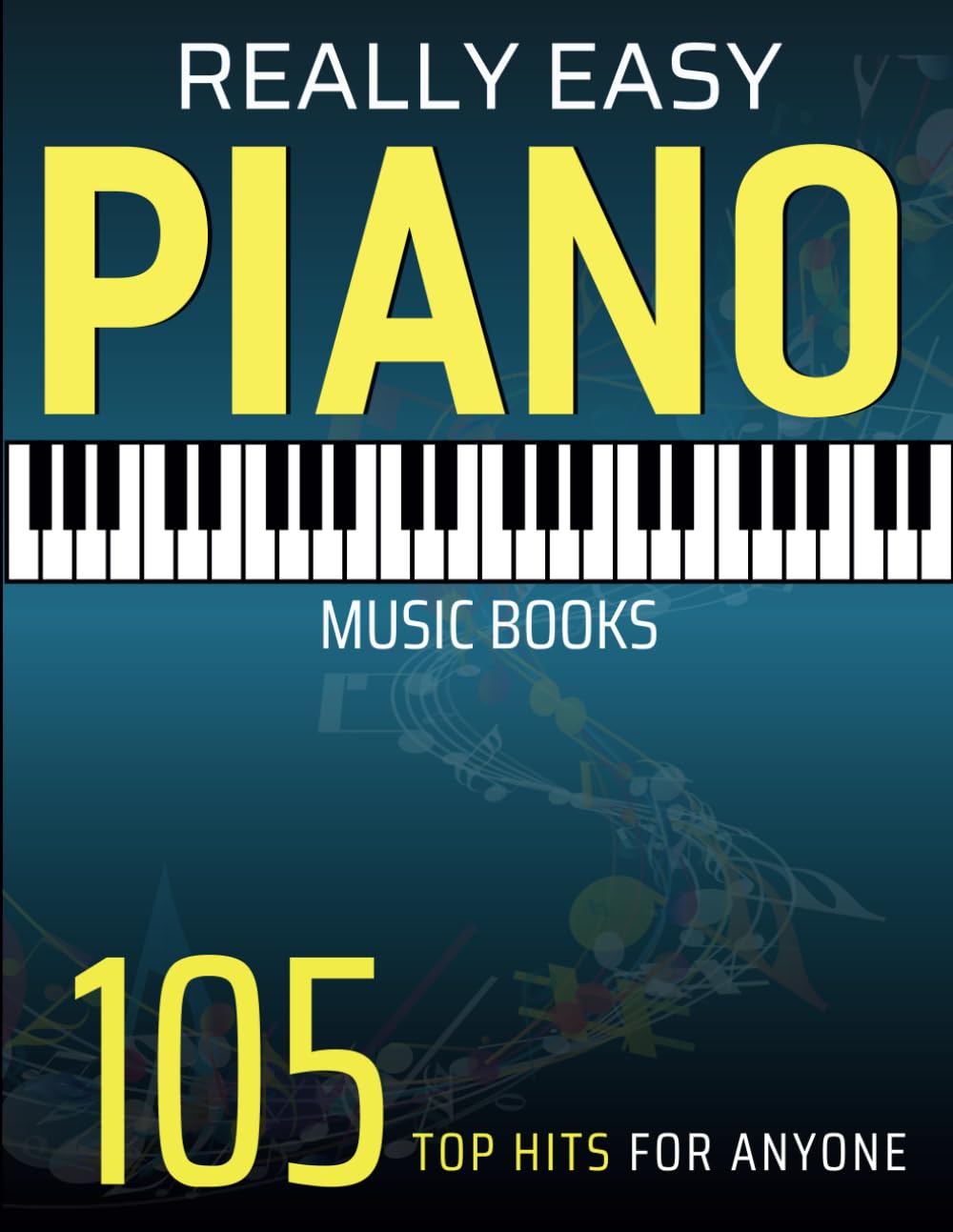 Really Easy Piano Music Books: 105 Top Hits for Anyone: Vandever ...