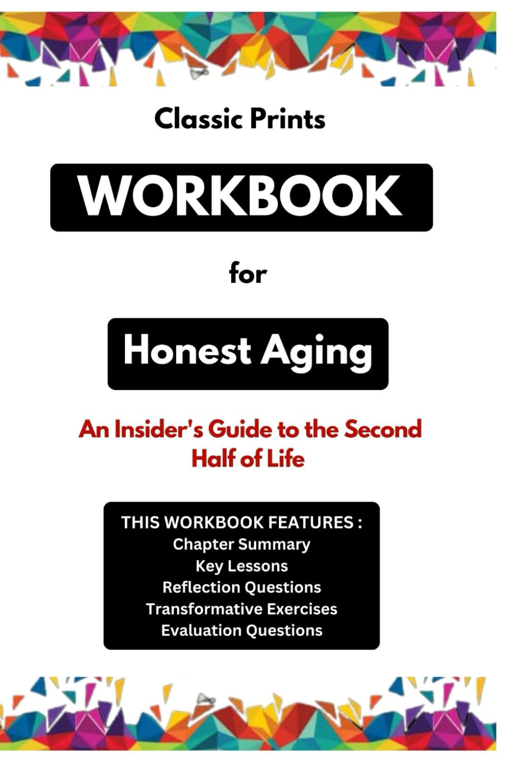 Workbook for Honest Aging: An Insider's Guide to the Second Half of ...