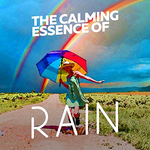 Play The Calming Essence of Rain by Calming Rain Sounds on Amazon Music
