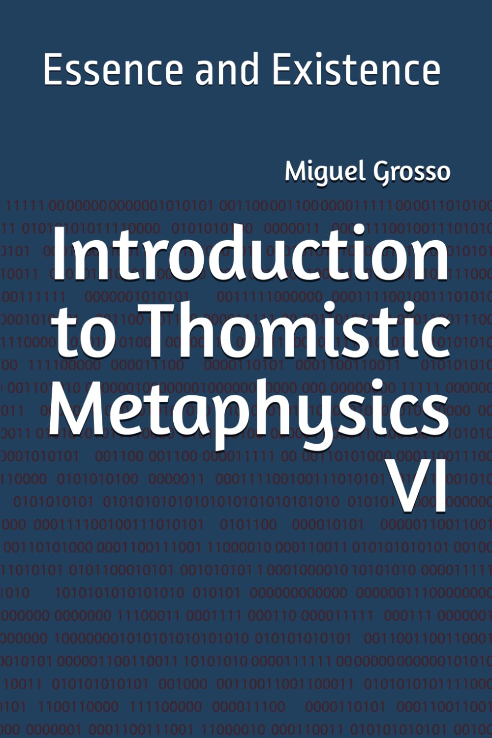 Introduction to Thomistic Metaphysics VI: Essence and Existence: Grosso ...