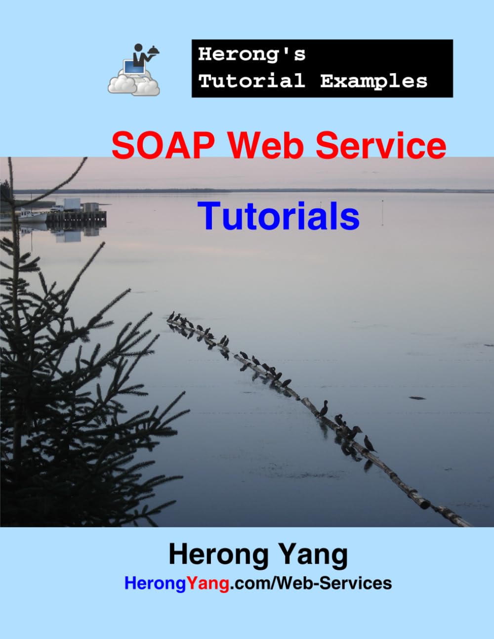 SOAP Web Service Tutorials - Herong's Tutorial Examples: Yang, Herong: 9781723926792: Amazon.com ...