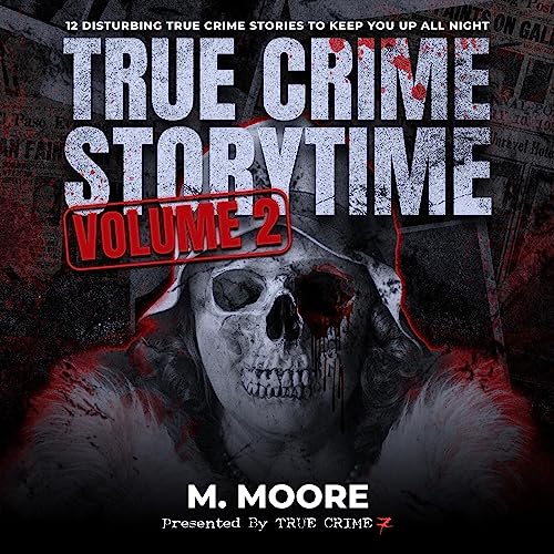 Amazon.com: True Crime Storytime Volume 7: 12 Disturbing True Crime Stories to Keep You up All ...