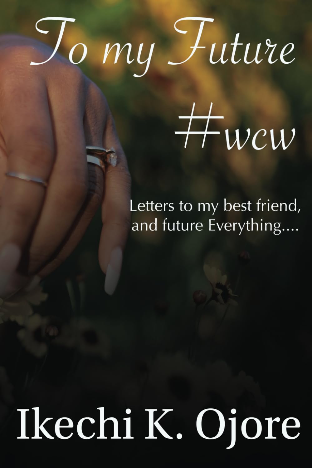 Amazon.com: To my future #wcw: Letters to my best friend, and future ...