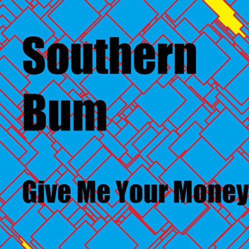 Amazon.com: Give Me Your Money : Southern Bum: Digital Music