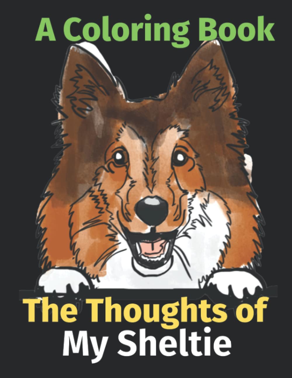 The Thoughts of My Sheltie: A Coloring Book: Attwell, Sarah ...