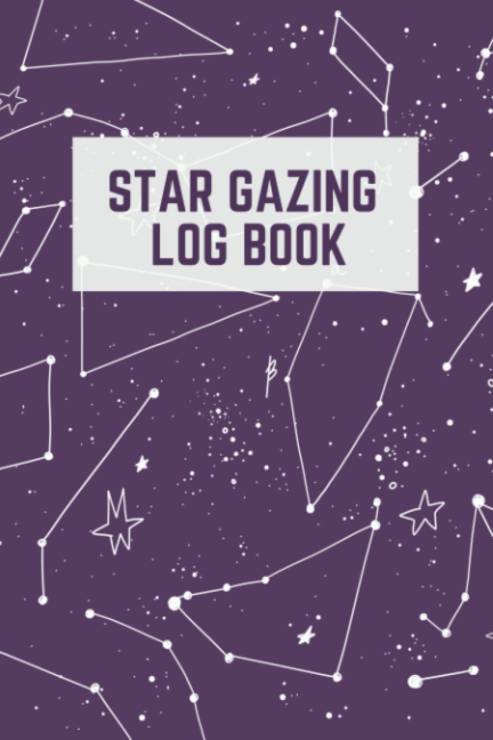 Star Gazing Log Book: The Ultimate Star Gazing Tracker Journal For ...