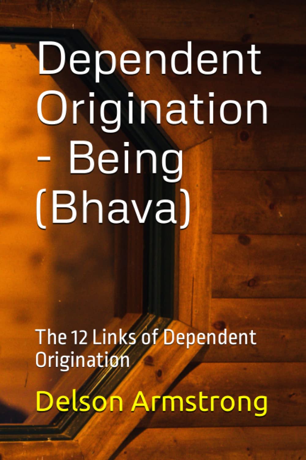 Amazon.com: Dependent Origination - Being (Bhava): The 12 Links of ...