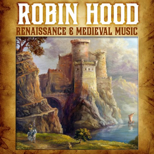 Spiele Robin Hood - Renaissance & Medieval Music von The Medieval Music ...
