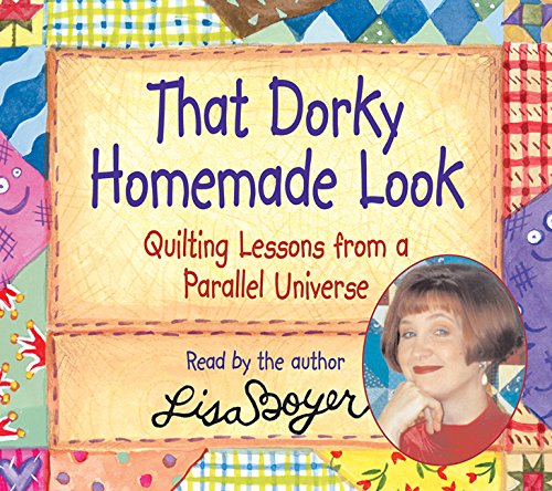 Amazon.com: That Dorky Homemade Look: Quilting Lessons from a Parallel ...