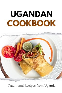 Ugandan Cookbook: Traditional Recipes from Uganda (African food): Luxe ...
